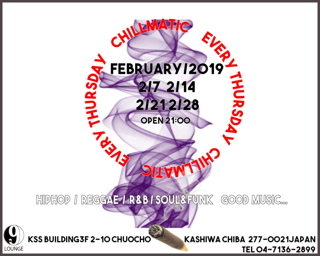 終了 9LOUNGE 柏 2019/2/21/thu [CHILLMATIC vol 11] | 9lounge / ナインラウンジ